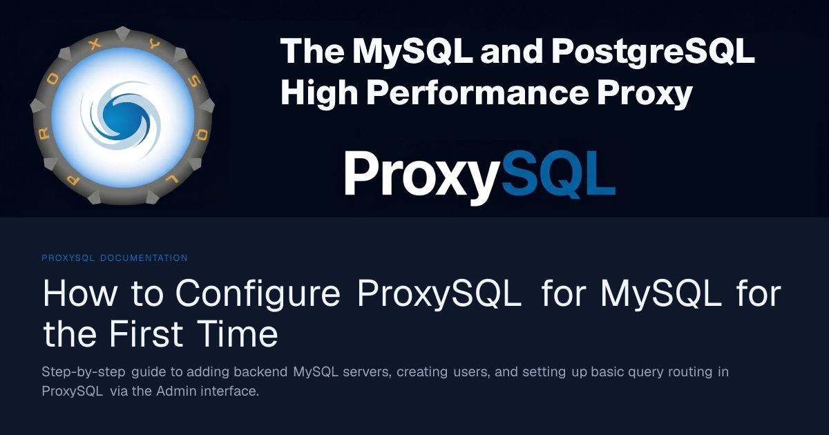 How to Configure ProxySQL for MySQL for the First Time — ProxySQL ...